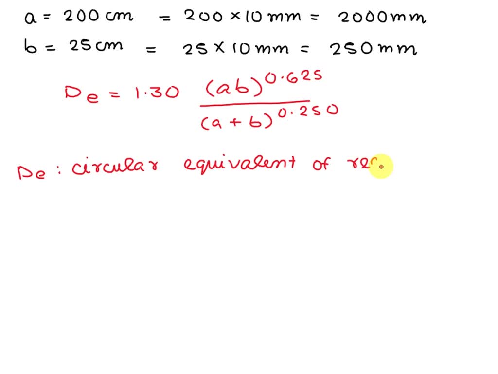 SOLVED: A rectangular aluminum sheet duct has a dimensions of 25 cm by ...