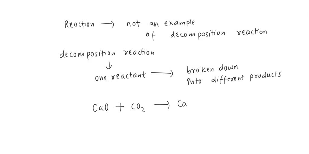 SOLVED: Which reaction is NOT an example of a decomposition reaction ...