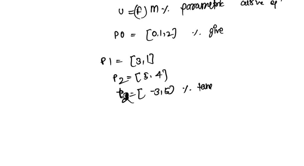 2.3- Given three points, Po, P1, P2, and the tangent vector at the endpoint P2; derive equations ...