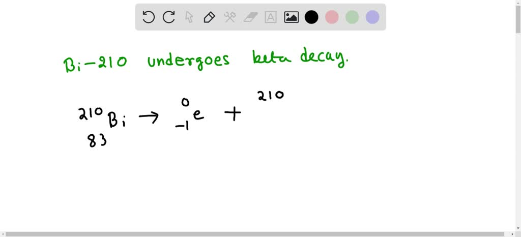 When the nuclide bismuth-210 undergoes beta decay: (1) The name of the ...