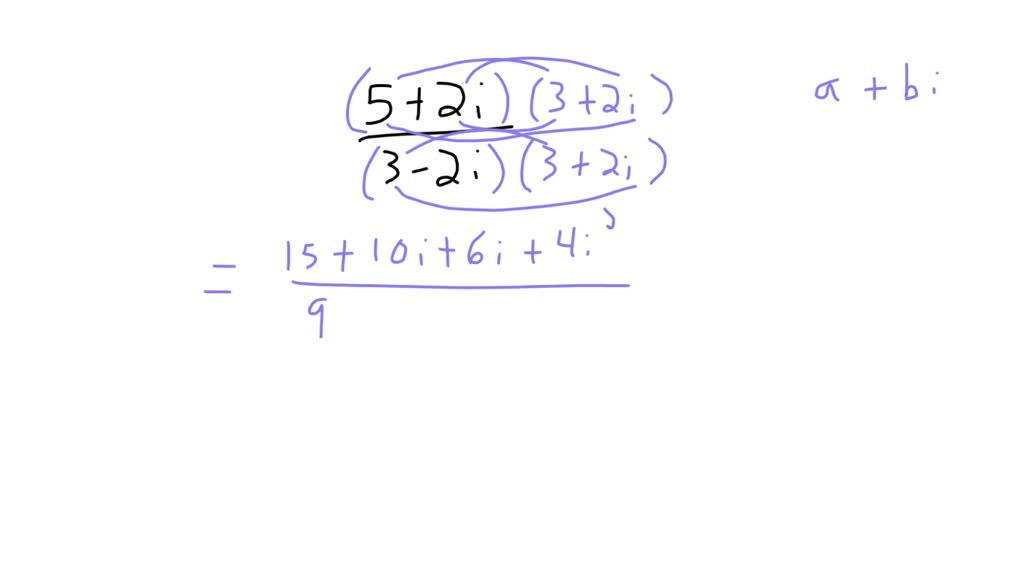 SOLVED: 5+2i/3-2i simplify and show your work