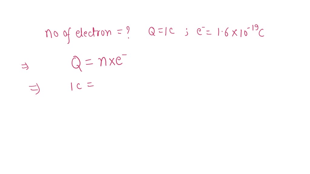 SOLVED: calculate the number of electrons constitutines one coulomb of ...
