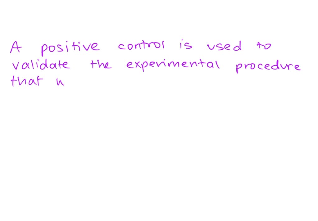 SOLVED: A positive control is a sample known to give positive results ...