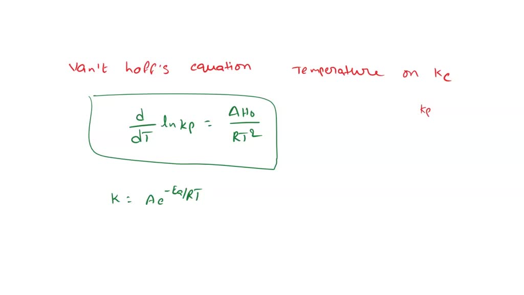 SOLVED: 10. Van't Hoff equation giving effect of temperature on chemical equilibrium is ...