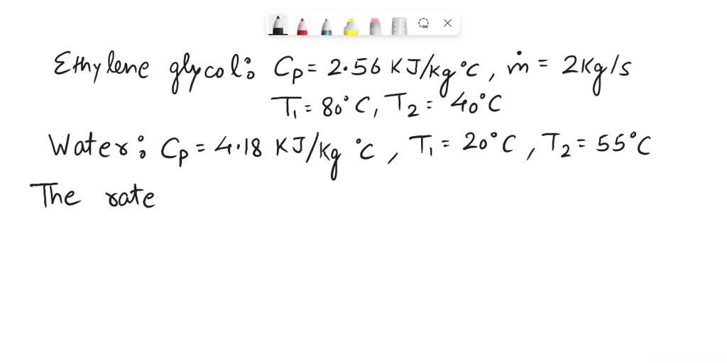 SOLVED: An adiabatic heat exchanger is to cool ethylene glycol (cp = 2.56 kJ/kg ∙ °C) flowing at ...