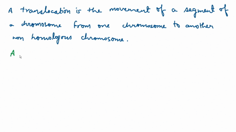 An is the movement of a segment of a chromosome from one...