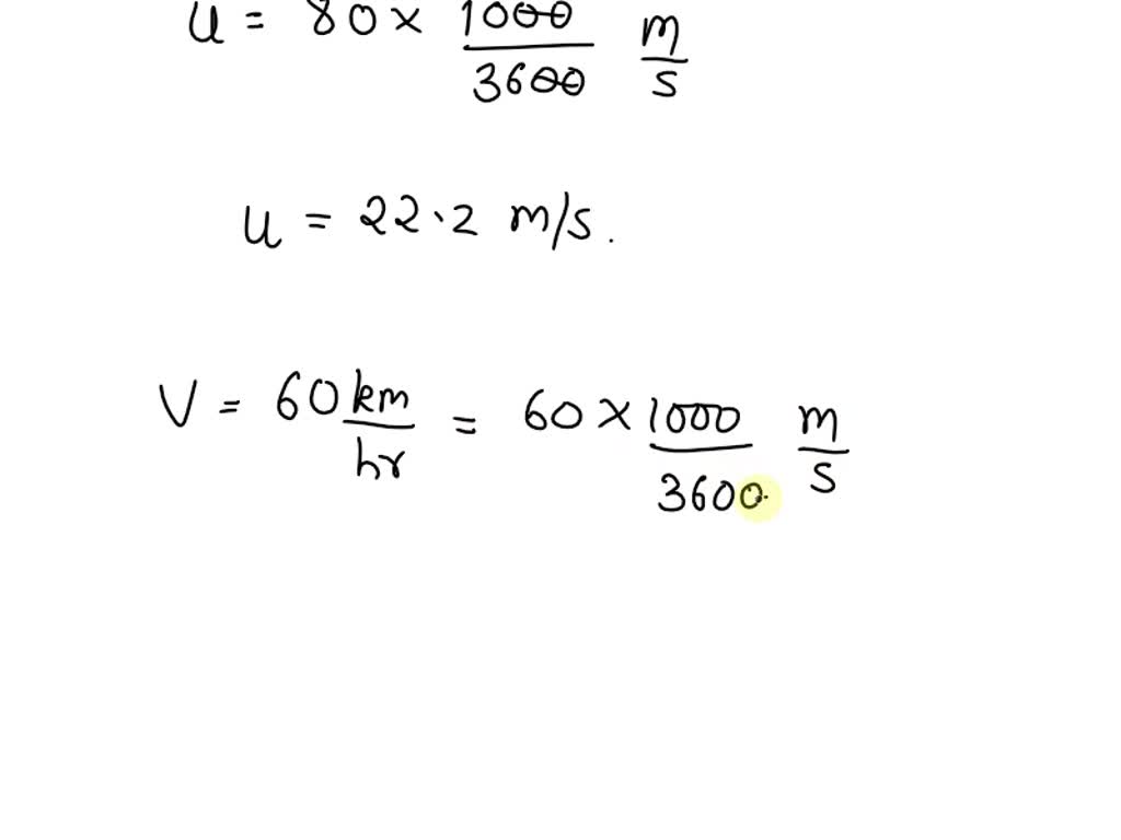 SOLVED A Bus Decreases Its Speed From 80 Km H To 60 Km H In 5s Find SOLVED A Bus Decreases Its Speed From 80 Km H To 60 Km H In 5s Find
