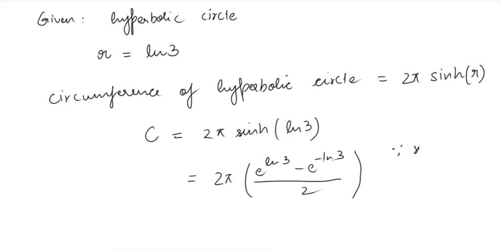 SOLVED: 9. Prove that the hyperbolic circumference of a circle with ... SOLVED: 9. Prove that the hyperbolic circumference of a circle with ...