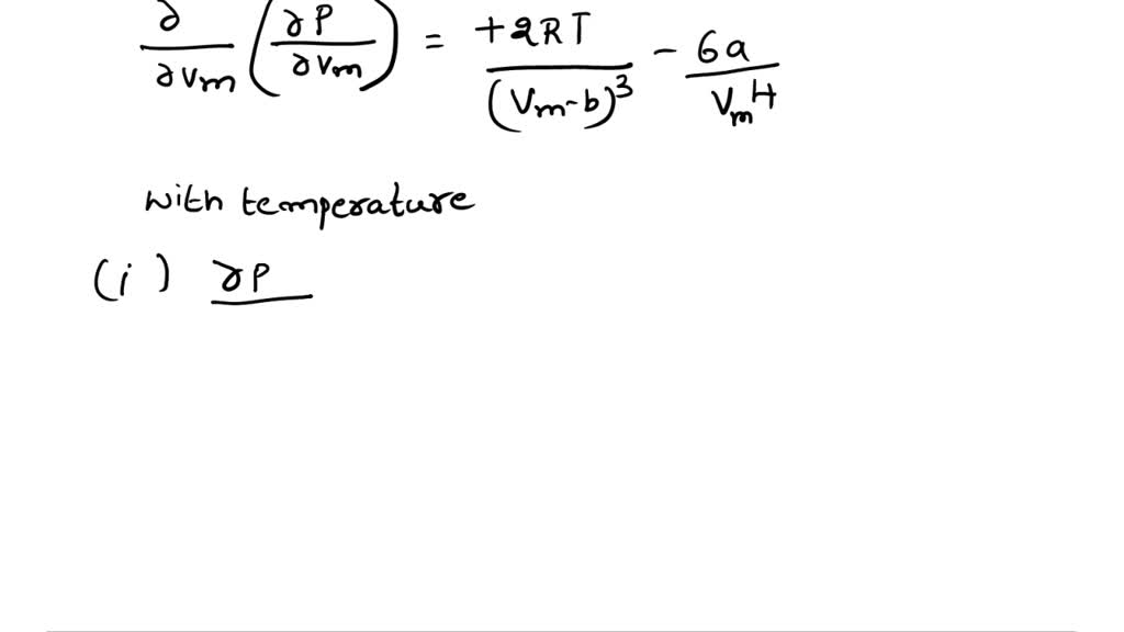 SOLVED: Take the van der Waals equation: (RT + p)(Vm - b) = Vz Compute ...