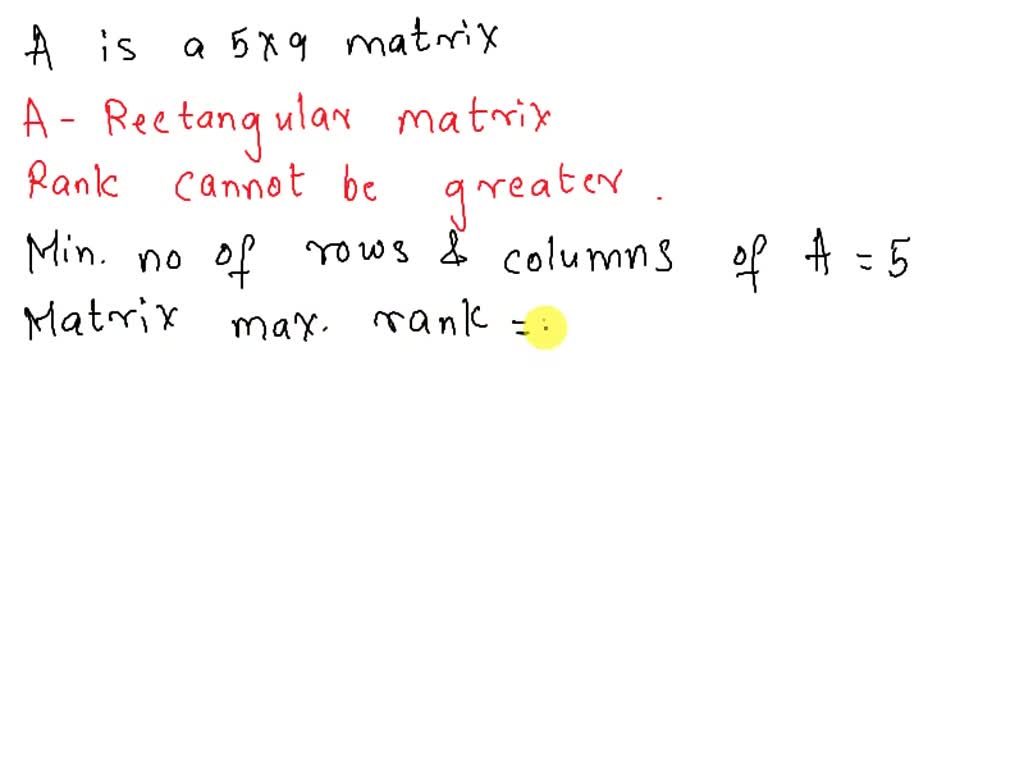 SOLVED: If A is 5 X 9 matrix what is the smallest possible dimension of Nul A? If the smallest ...