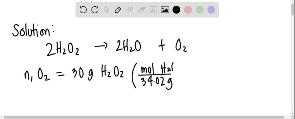 SOLVED: H2O2 -> H2O + O2 How many moles of oxygen gas can 30 g of hydrogen peroxide (H2O2 ...