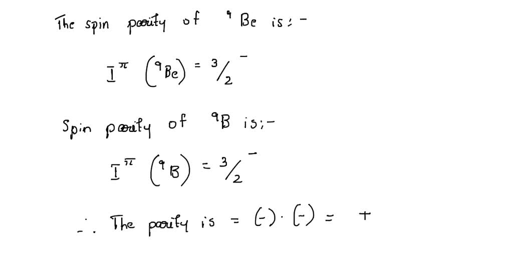 SOLVED: The spin-parity of 9Be and 9B are both assumed. In both cases ...