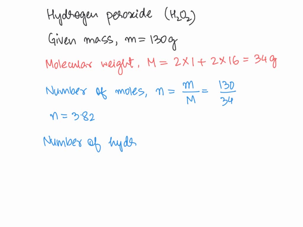SOLVED How Many Atoms Of Hydrogen Are In 130 G Of Hydrogen Peroxide SOLVED How Many Atoms Of Hydrogen Are In 130 G Of Hydrogen Peroxide