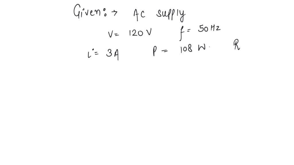 Solved A Resistor And An Inductor Are Connected To An Ac Supply Of 120v And 50hz The Current