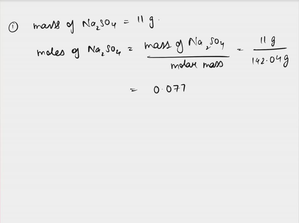 SOLVED: 11.0 g of Na2SO4 is dissolved in water to make a 0.540 L solution. What is the molarity ...