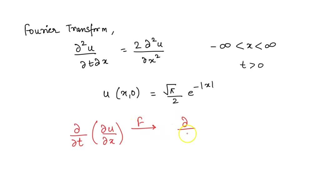 SOLVED: Question: 2 (Fourier Transform Solution of a PDE) Use the ...