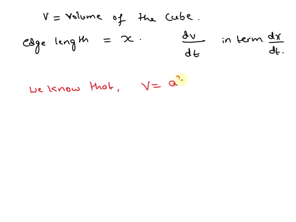 1. Let V be the volume of a cube with edge length x. The cube expands dV proportionally as time ...