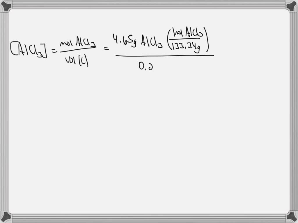 SOLVED: A solution was prepared by dissolving 4.65 g of AlCl3 in enough ...