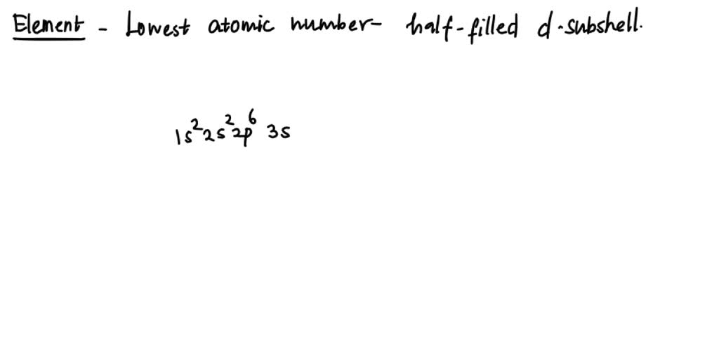 Determine the element of lowest atomic number that contains a half ...