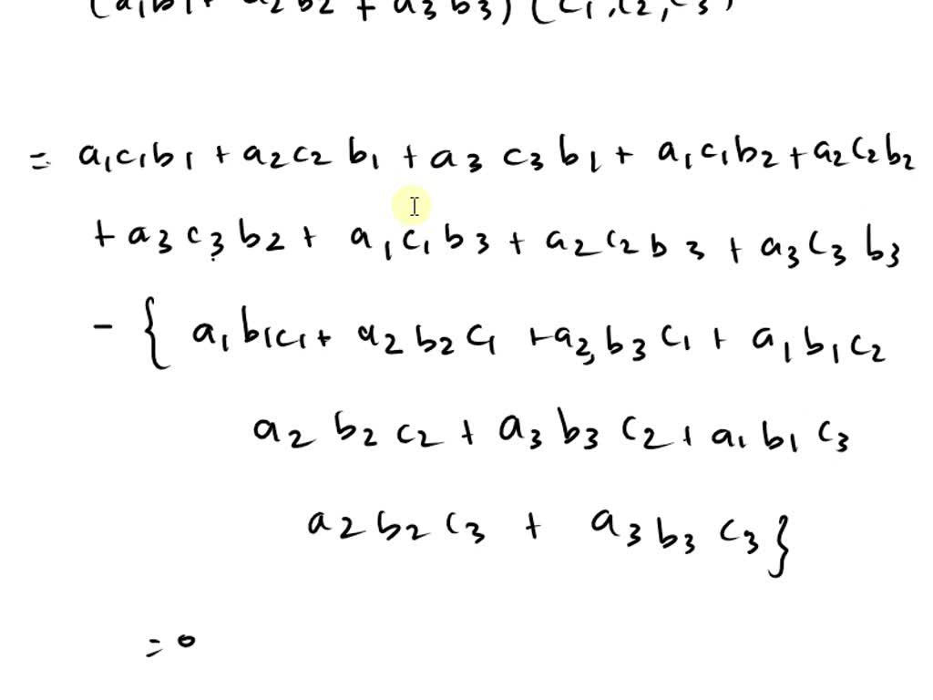 SOLVED: Let b and a be vectors in R: Show that the triple product a Â· (b x c) is equal to the ...