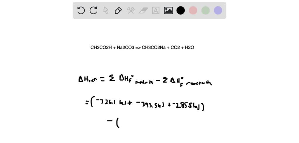 SOLVED: What is the enthalpy change of reaction CH3CO2H + NaCO3 ...