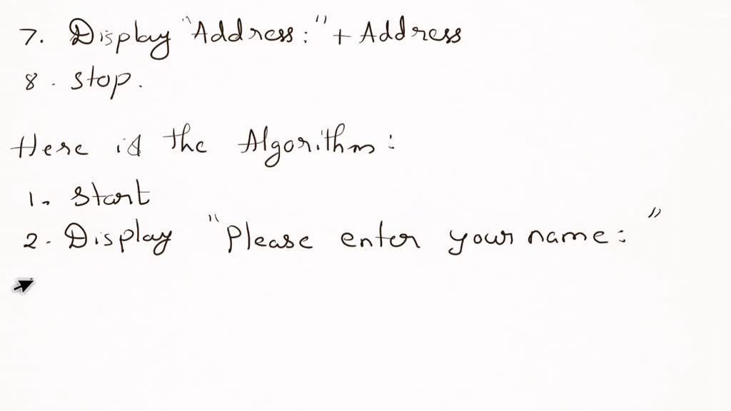 Solved Draw A Flowchart And Write An Algorithm That Inputs Your Name Age And Address And Then