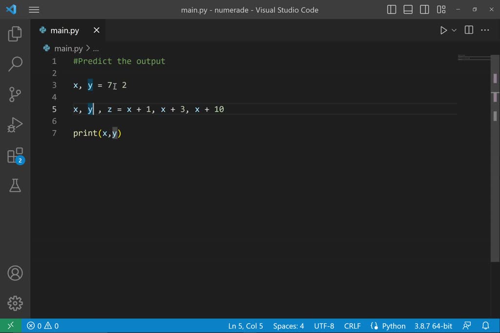 Predict output x, y = 7, 2 x, y, z = x + 1, x + 3, x + 10 Print(x, y) Predict output x, y = 7, 2 x, y, z = x + 1, x + 3, x + 10 Print(x, y)