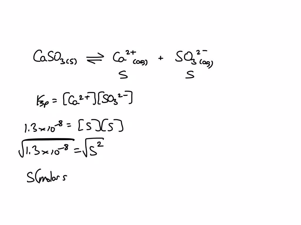 SOLVED: Calculate the solubility of calcium sulfite, CaSO3 in units of ...