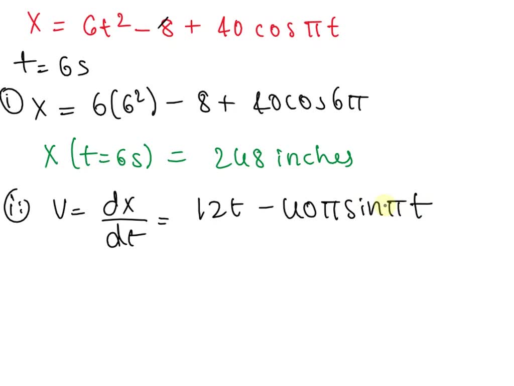 SOLVED: The motion of a particle is defined by the relation x = (6t^2) - 8 + 40cos((pi)t), where ...