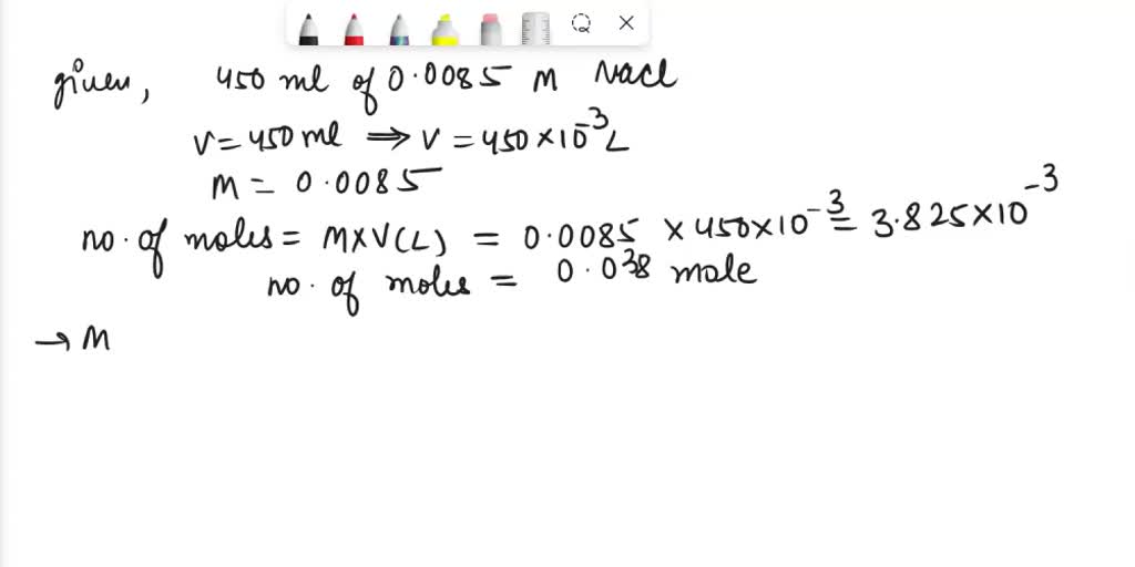 SOLVED: Maricruz prepared 450 ml of 0.0085 M solution of sodium chloride. How many grams of NaCl ...