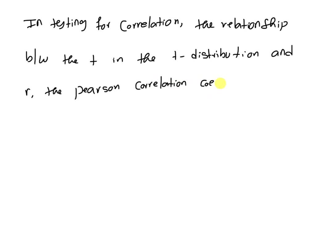 SOLVED: 18. In testing for correlation the relationship between the t ...