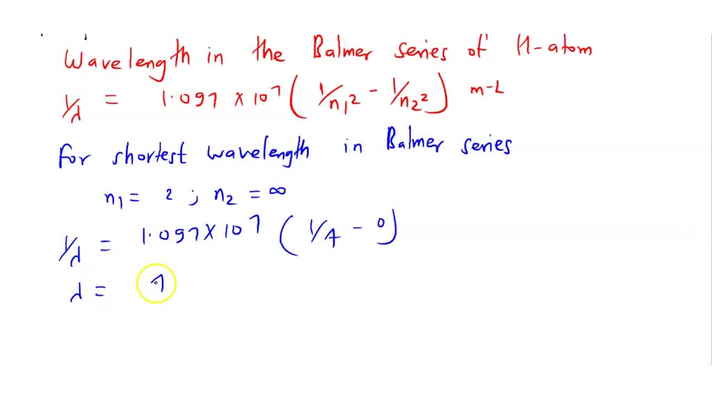SOLVED: Calculate the shortest wavelength in the Balmer series of ...