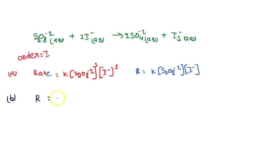 SOLVED: Consider the following reaction: S2O8^2-(aq) + 3 I-(aq) -> 2 ...