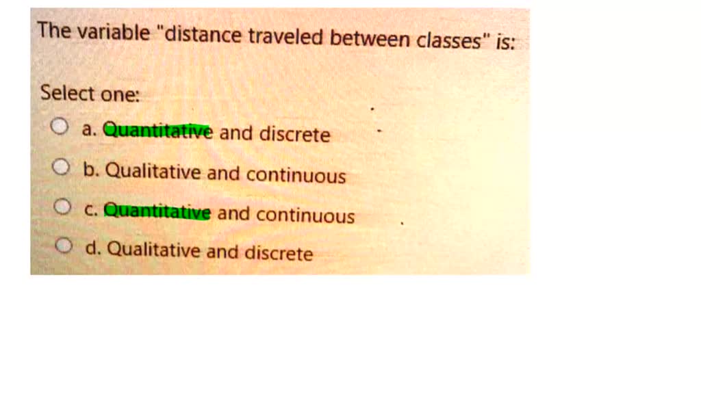 SOLVED: The variable "distance traveled between classes" is: Select one ...