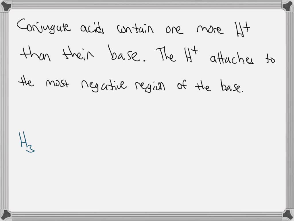 SOLVED: Consider the structure of a base Modify the structure to draw the conjugate acid. Add Or ...