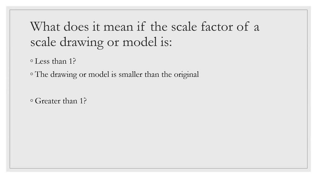 SOLVED: What does it mean if the scale factor of a scale drawing or ...