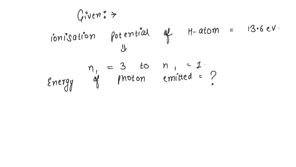 SOLVED: A hydrogen atom (ionisation potential 13.6 eV) makes a ...