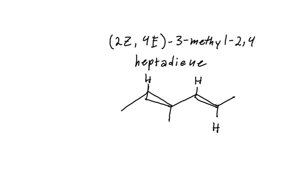 SOLVED: draw the structures for the compounds (2Z,4E)-3-methyl-2,4 ...