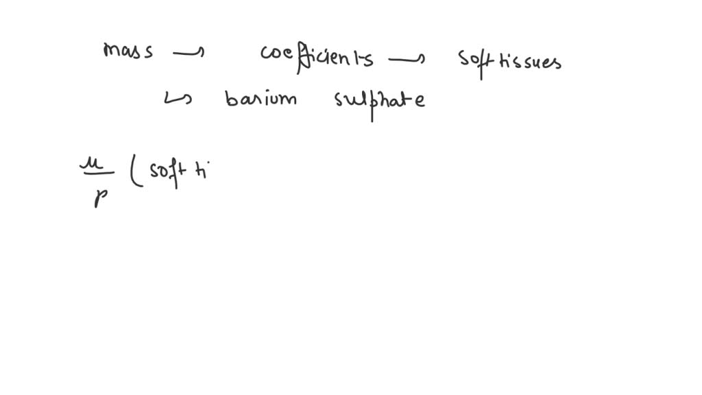 SOLVED: In order to improve contrast during X-ray diagnostics of soft tissues, contrast agents ...