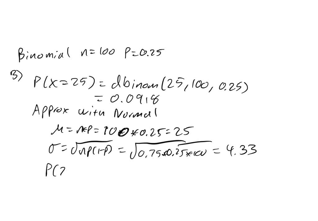 SOLVED: The binomial may also be approximated via the normal distribution. Estimate the ...