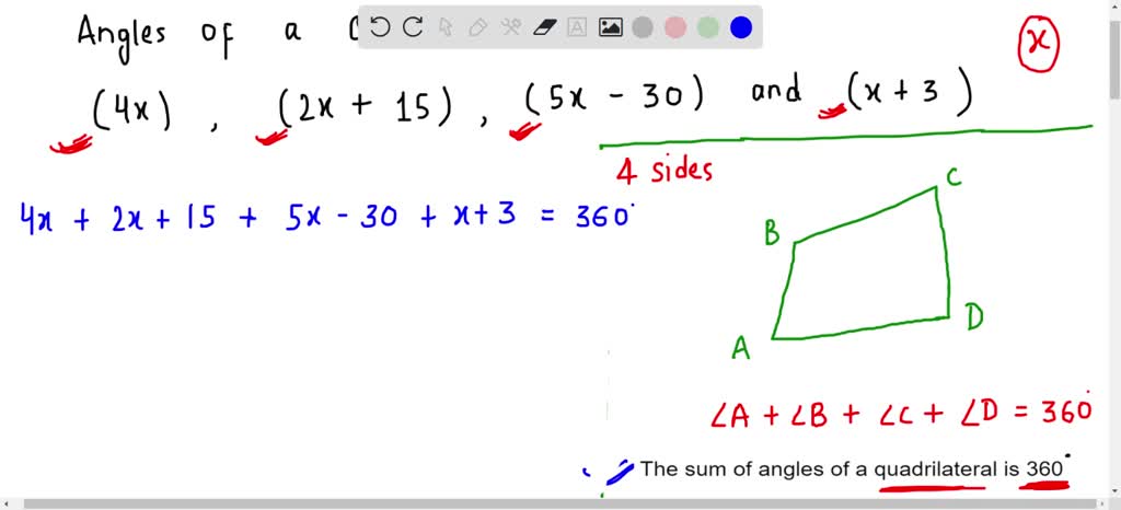 SOLVED: The angles of a quadrilateral are (4x), (2x+15), (5x-30) and (x+3). Find x
