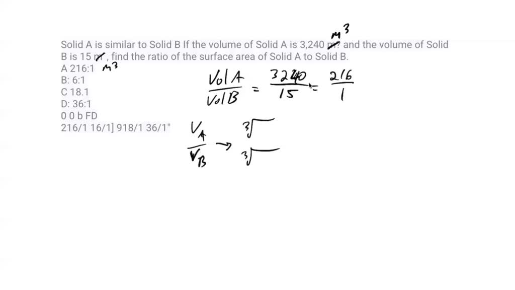 Solid A and Solid B are mathematically similar: The ratio of the surface area of solid A to the ...