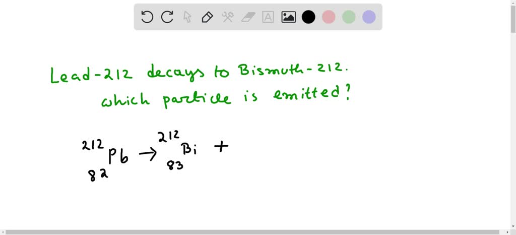 SOLVED: Lead- 212 decays into bismuth- 212 by emitting which particle ...