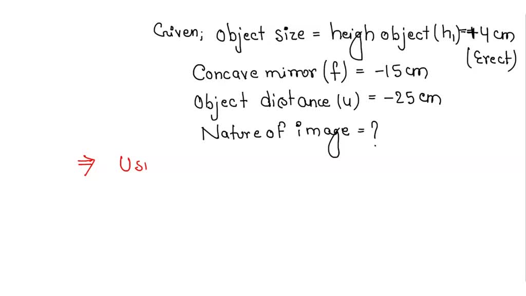 SOLVED: An object 4.0cm in size os placed 25.0cm in front of a concave mirror of focal length 15 ...