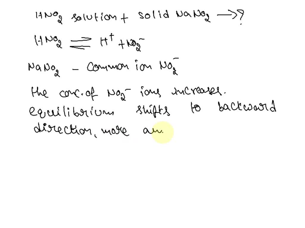 SOLVED: If solid NaNO2 was added to a solution of HNO2 . a. The pH of ...