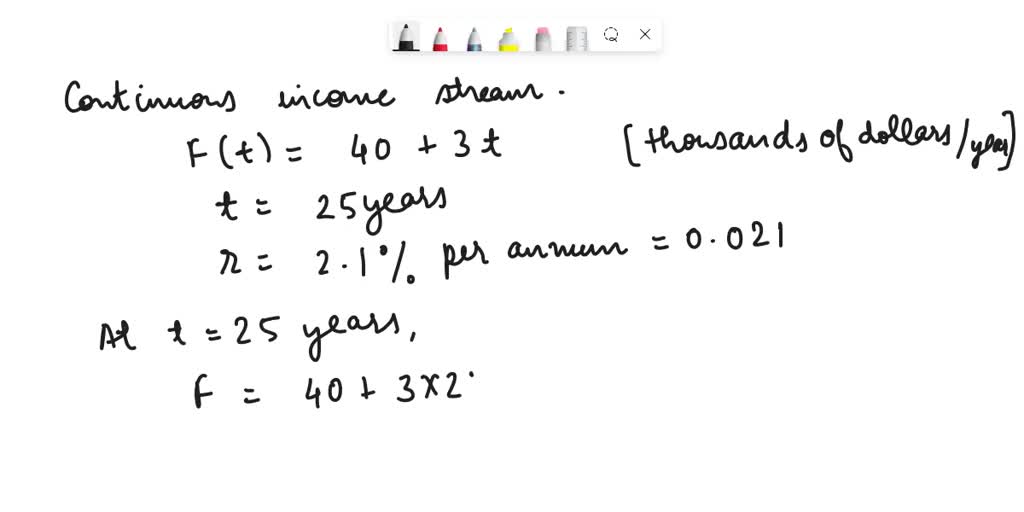 SOLVED: Find the present value of a continuous income stream F(t) = 30 ...