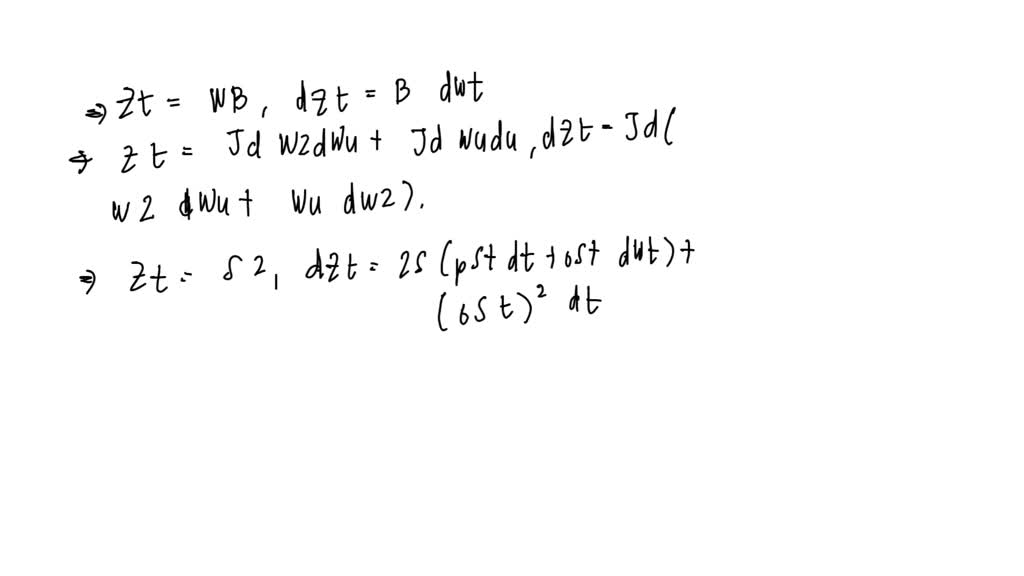 SOLVED: Use Ito's formula to compute the stochastic differentials dZt ...