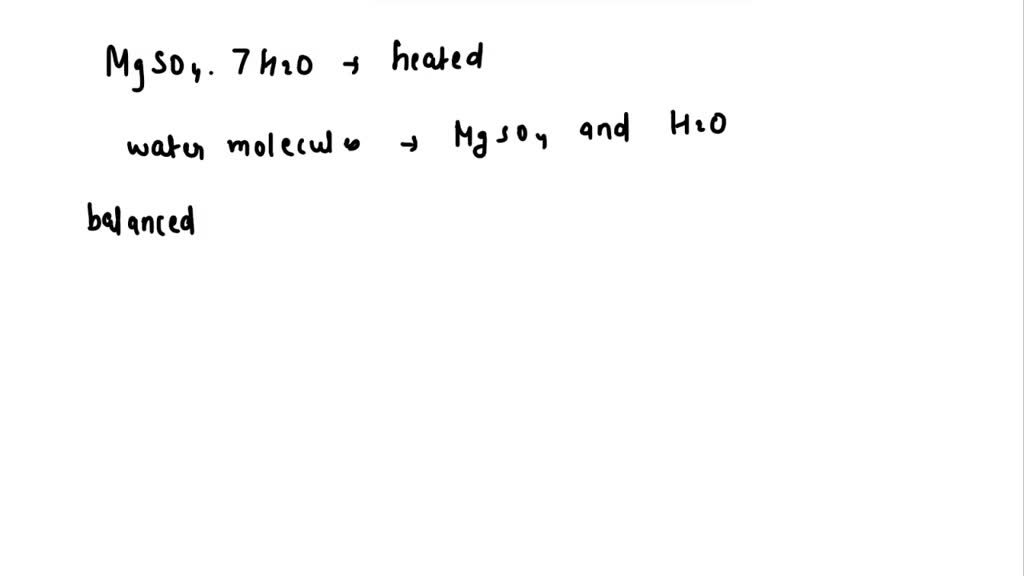 Solved What Happens When Mgso4 7h2o Is Heated Write The Appropriate