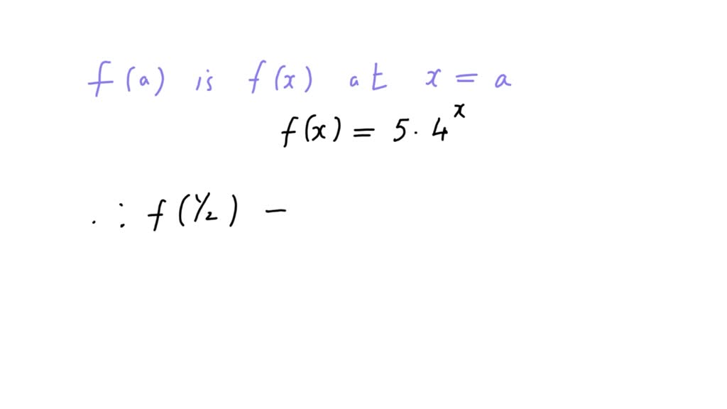 SOLVED: For the exponential function f left parenthesis x right parenthesis equals 5 times 4 to ...