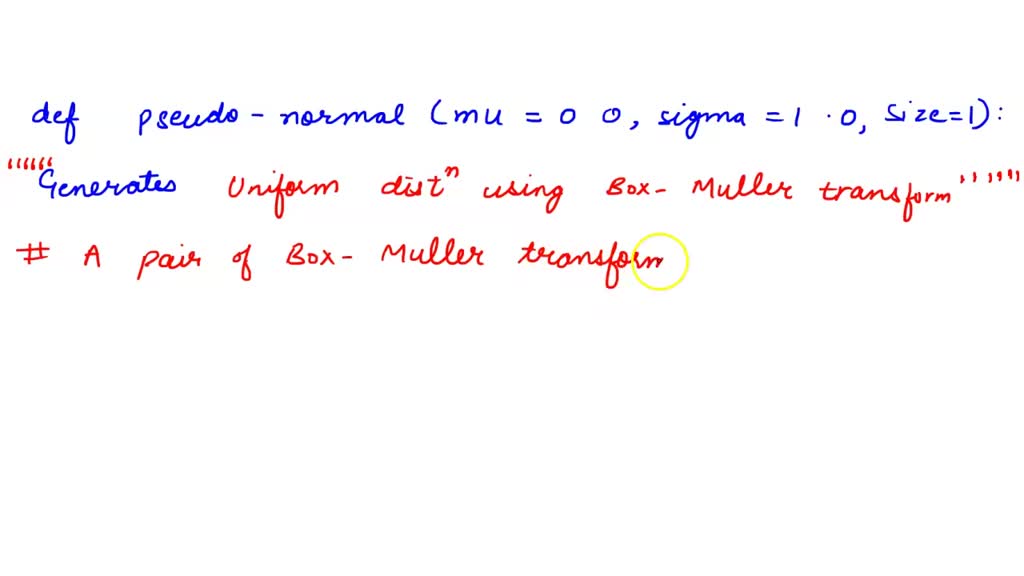 SOLVED: Use the Box Muller transform and the probability transform to ...